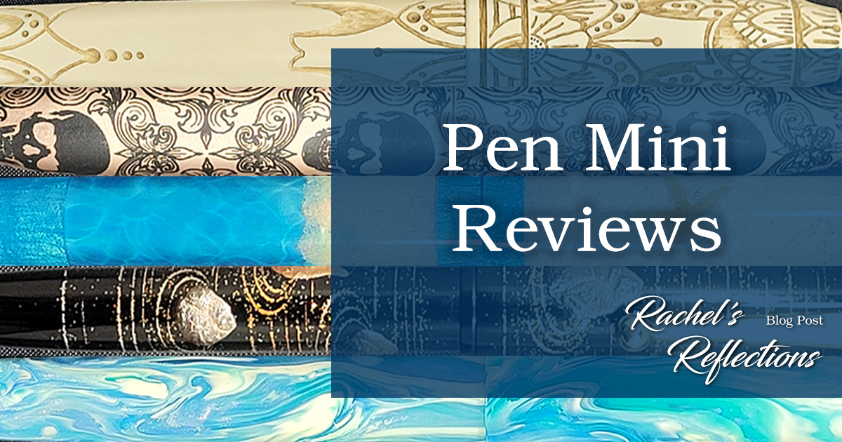 Pen Mini Reviews | Rachel’s Reflections