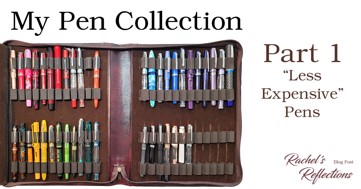 My Pen Collection Part 1 | Rachel’s Reflections