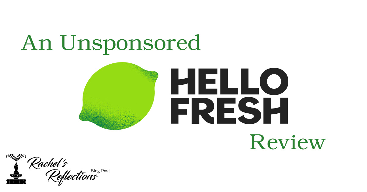 An Unsponsored HelloFresh Review | Rachel’s Reflections