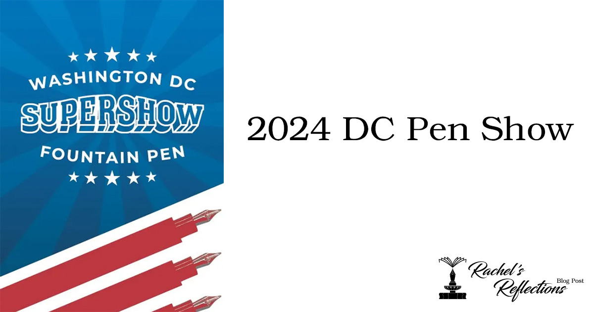 2024 DC Pen Show | Rachel’s Reflections