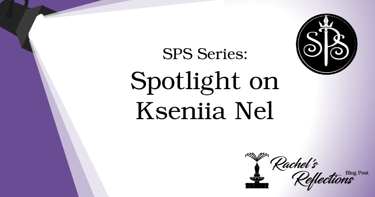 SPS Series: Spotlight on Kseniia Nel | Rachel’s Reflections