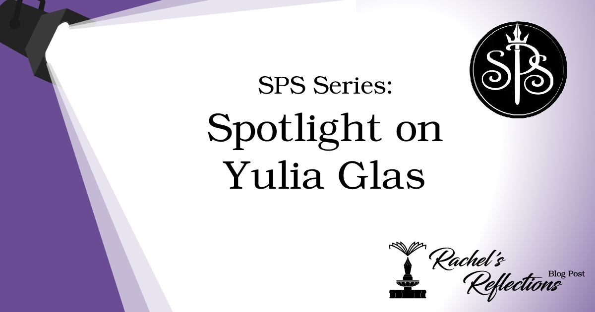 SPS Series: Spotlight on Yulia Glas | Rachel’s Reflections