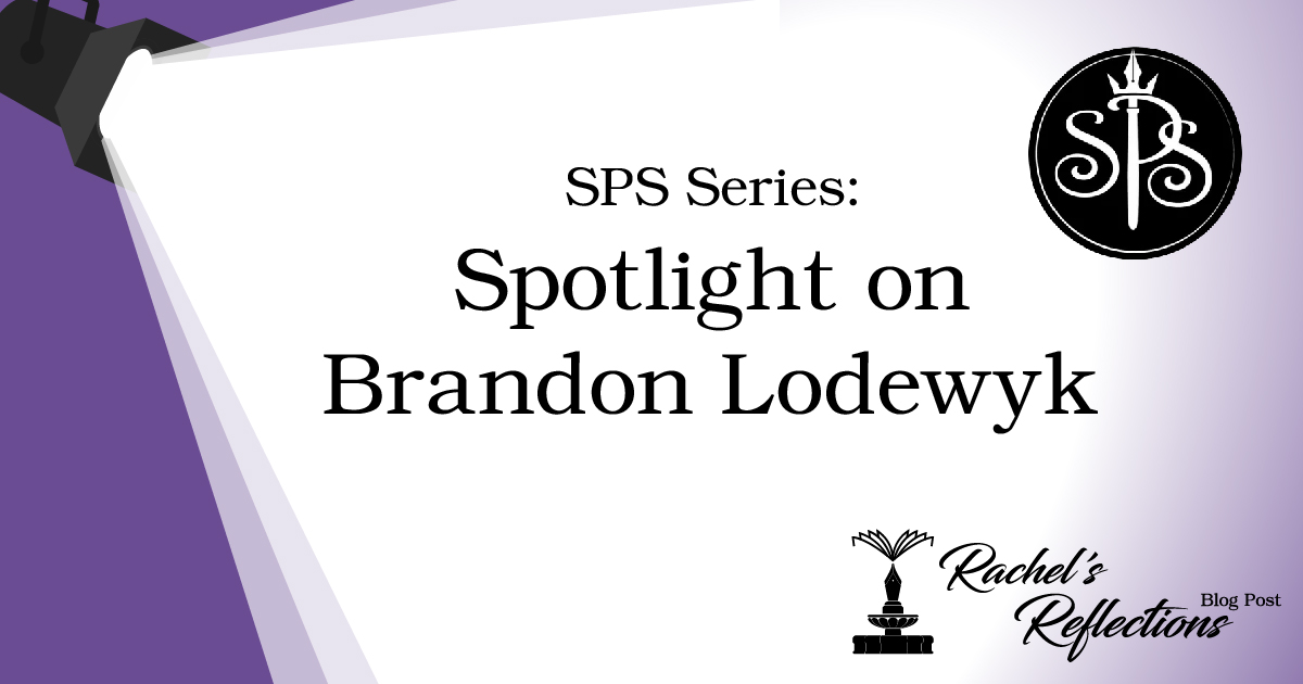 SPS Series: Spotlight on Brandon Lodewyk | Rachel’s Reflections
