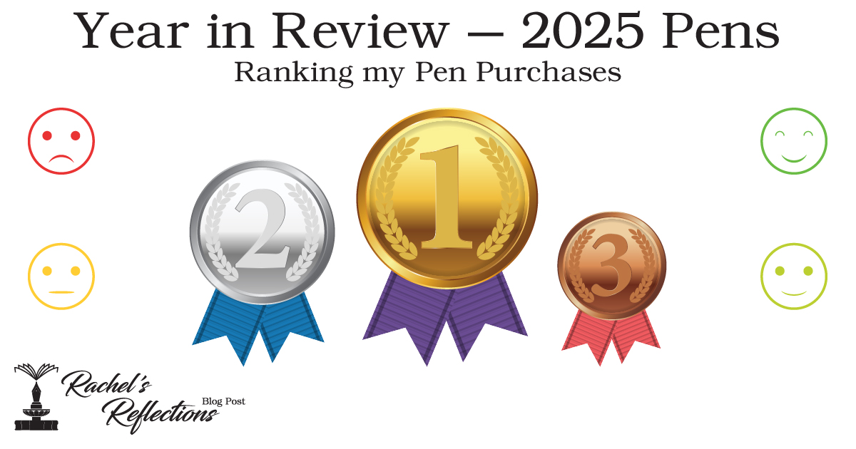 Year in Review – 2025 Pens | Rachel’s Reflections